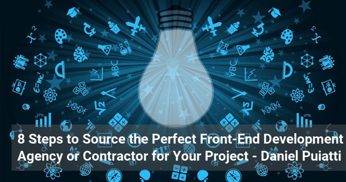 8 Steps to Source the Perfect Front-End Development Agency or ...