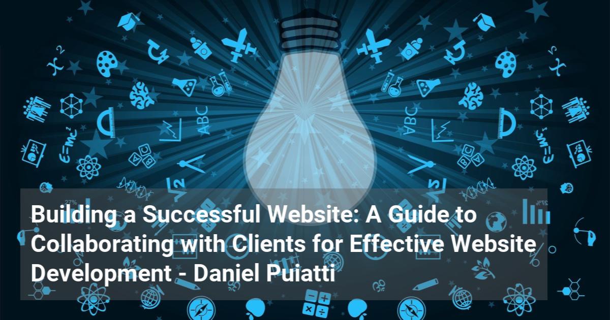 Building a Successful Website: A Guide to Collaborating with Clients ...